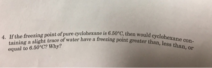 Solved 4. Ifthe freezing point of pure cyclohexane is | Chegg.com