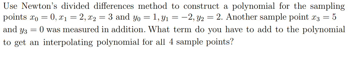 Solved Use Newton's divided differences method to construct | Chegg.com