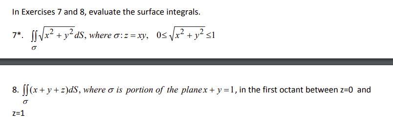 Solved In Exercises 7 and 8, evaluate the surface integrals. | Chegg.com