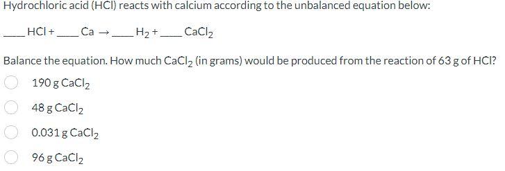 Solved Hydrochloric acid (HCl) reacts with calcium according | Chegg.com
