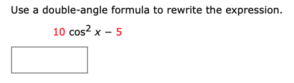 Solved Use a double-angle formula to rewrite the expression. | Chegg.com