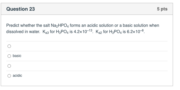 Solved Question 23 5 pts Predict whether the salt Na2HPO4 | Chegg.com