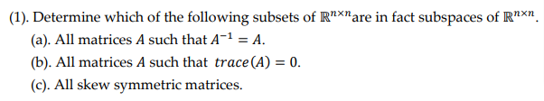 Solved (1). Determine which of the following subsets of Rn×n | Chegg.com