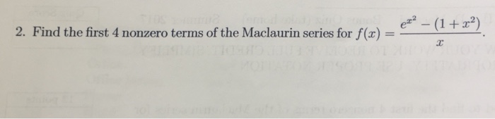 Solved Find the first 4 nonzero terms of the Maclaurin | Chegg.com