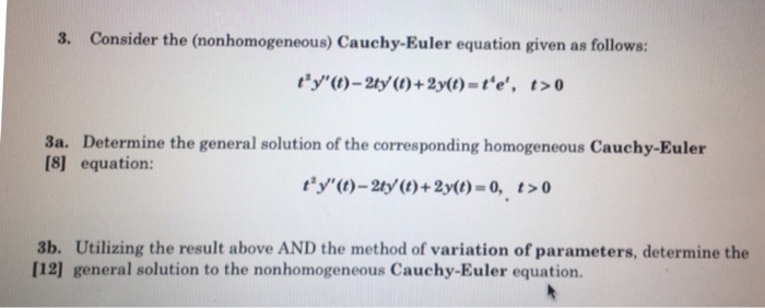 Solved 3. Consider the (nonhomogeneous) Cauchy-Euler | Chegg.com Solved 3. Consider the (nonhomogeneous) Cauchy-Euler | Chegg.com