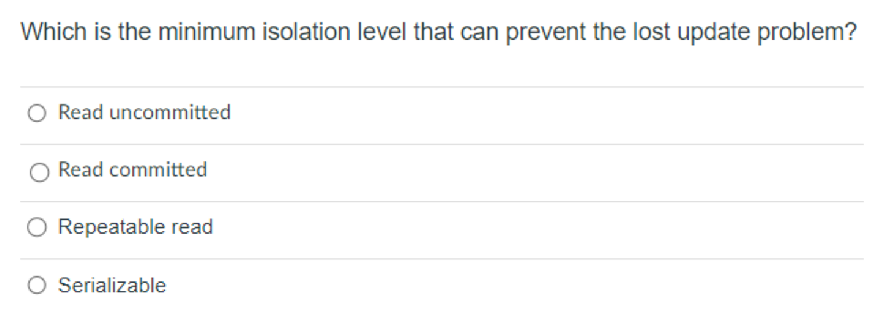 Solved Which is the minimum isolation level that can prevent | Chegg.com
