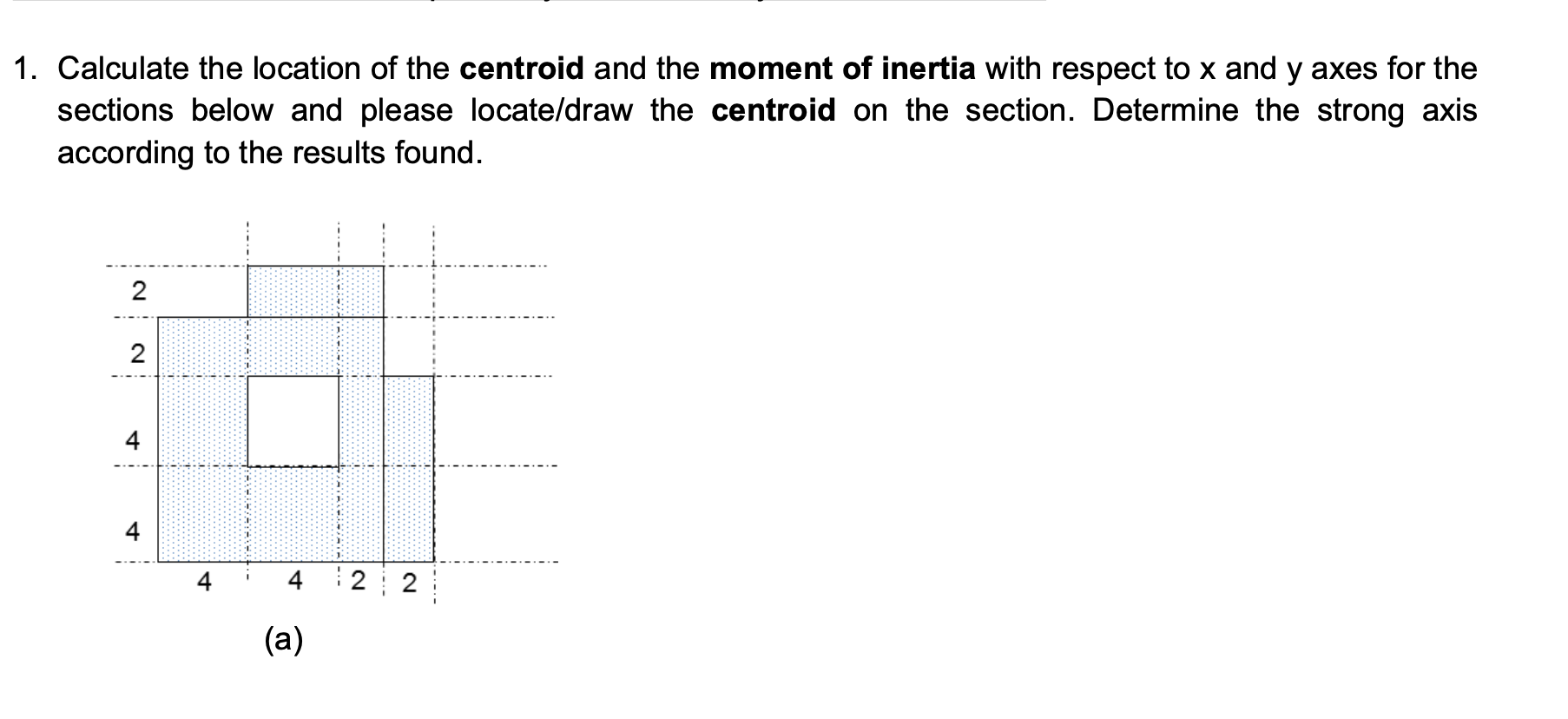 Solved 1. ﻿Calculate the location of the centroid and the | Chegg.com
