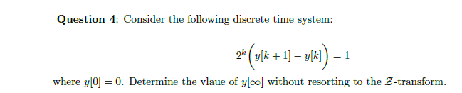 Solved Question 4: Consider the following discrete time | Chegg.com