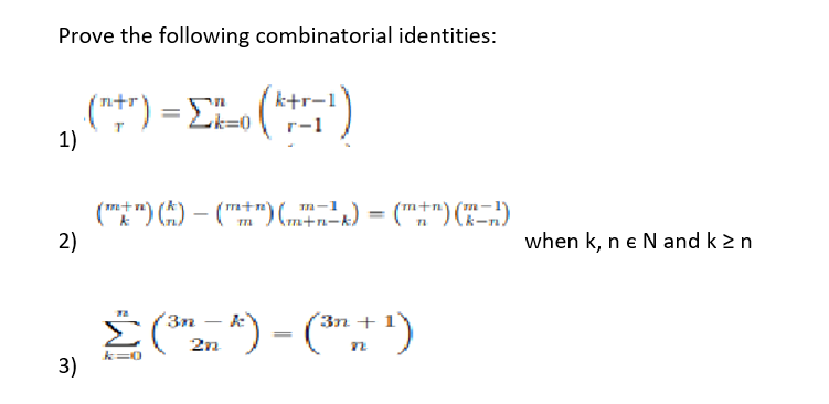 Solved Prove the following combinatorial identities: () = | Chegg.com