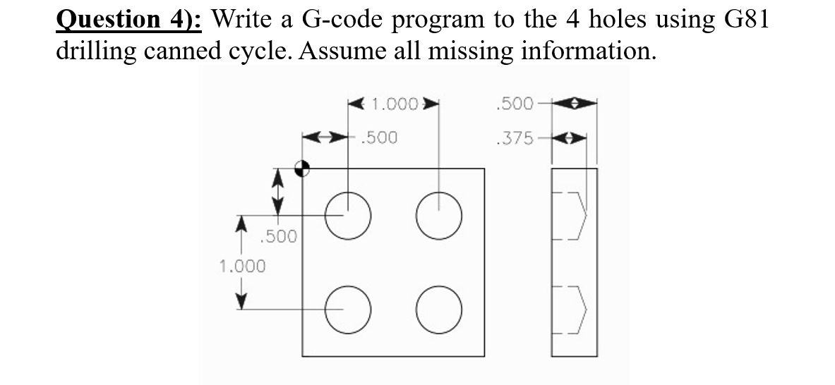 Solved a Question 4): Write a G-code program to the 4 holes | Chegg.com
