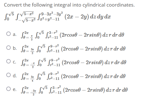 Solved Convert the following integral into cylindrical | Chegg.com