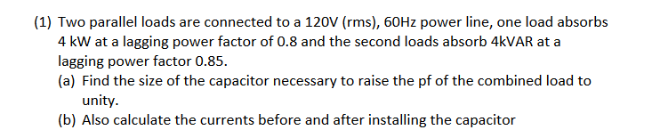 Solved (1) Two parallel loads are connected to a 120V (rms), | Chegg.com