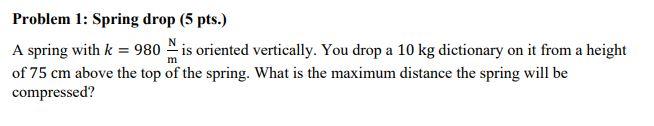 Solved Problem 1: Spring drop (5 pts.) A spring with k=980mN | Chegg.com