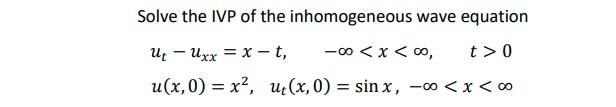 Solved Solve the IVP of the inhomogeneous wave equation ut - | Chegg.com