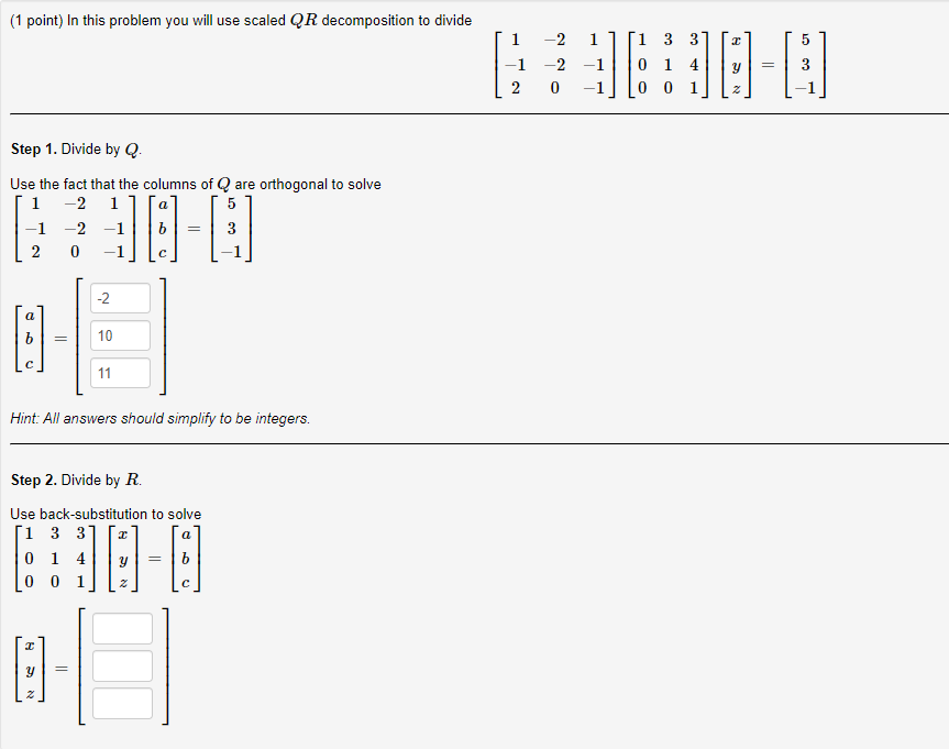 Solved -9 (1 point) Compute a scaled QR decomposition of the | Chegg.com