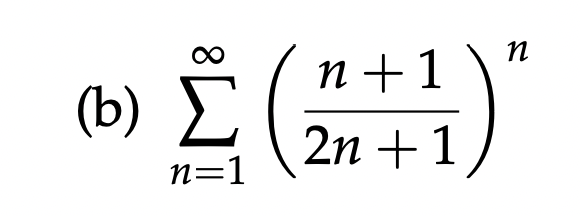 Solved (b) ∑n=1∞(n+12n+1)n | Chegg.com
