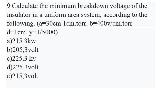 Solved 9. Calculate the minimum breakdown voltage of the | Chegg.com