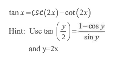 Solved tan x =CSC(2x) - cot(2x) у 1- cos y Hint: Use tan 2 | Chegg.com