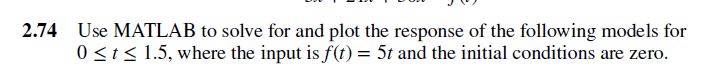 Solved 2.74 Use MATLAB to solve for and plot the response of | Chegg.com