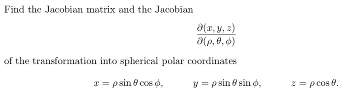 Solved Find the Jacobian matrix and the Jacobian a (x, y, z) | Chegg.com