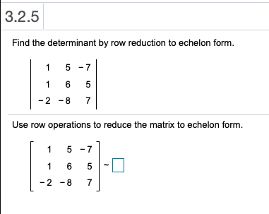 Solved 3.2.5 Find the determinant by row reduction to | Chegg.com