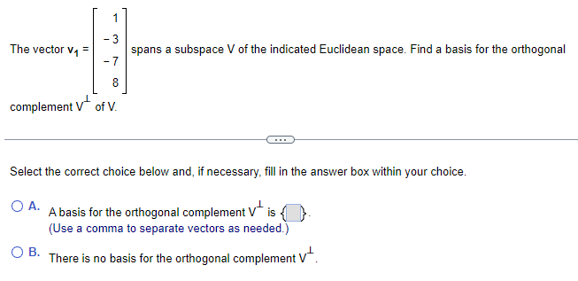Solved The vector v1=⎣⎡1−3−78⎦⎤ spans a subspace V of the | Chegg.com
