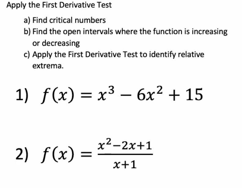 Solved Apply the First Derivative Test a) Find critical | Chegg.com