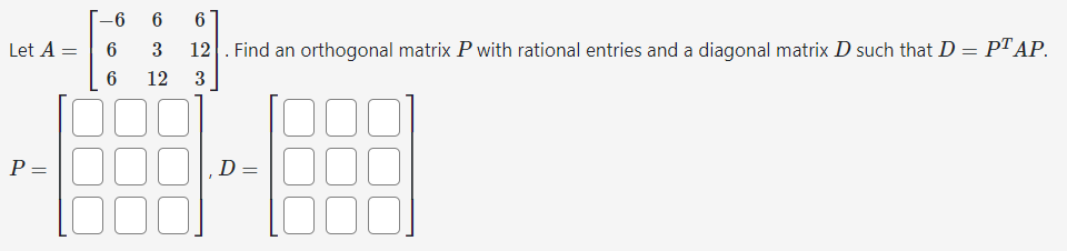 Solved Let A=[-66663126123]. ﻿Find an orthogonal matrix P | Chegg.com