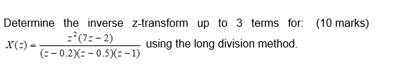 Solved Determine the inverse z-transform up to 3 terms for. | Chegg.com