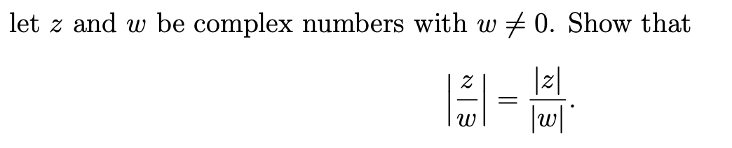Solved let z and w be complex numbers with w # 0. Show that | Chegg.com
