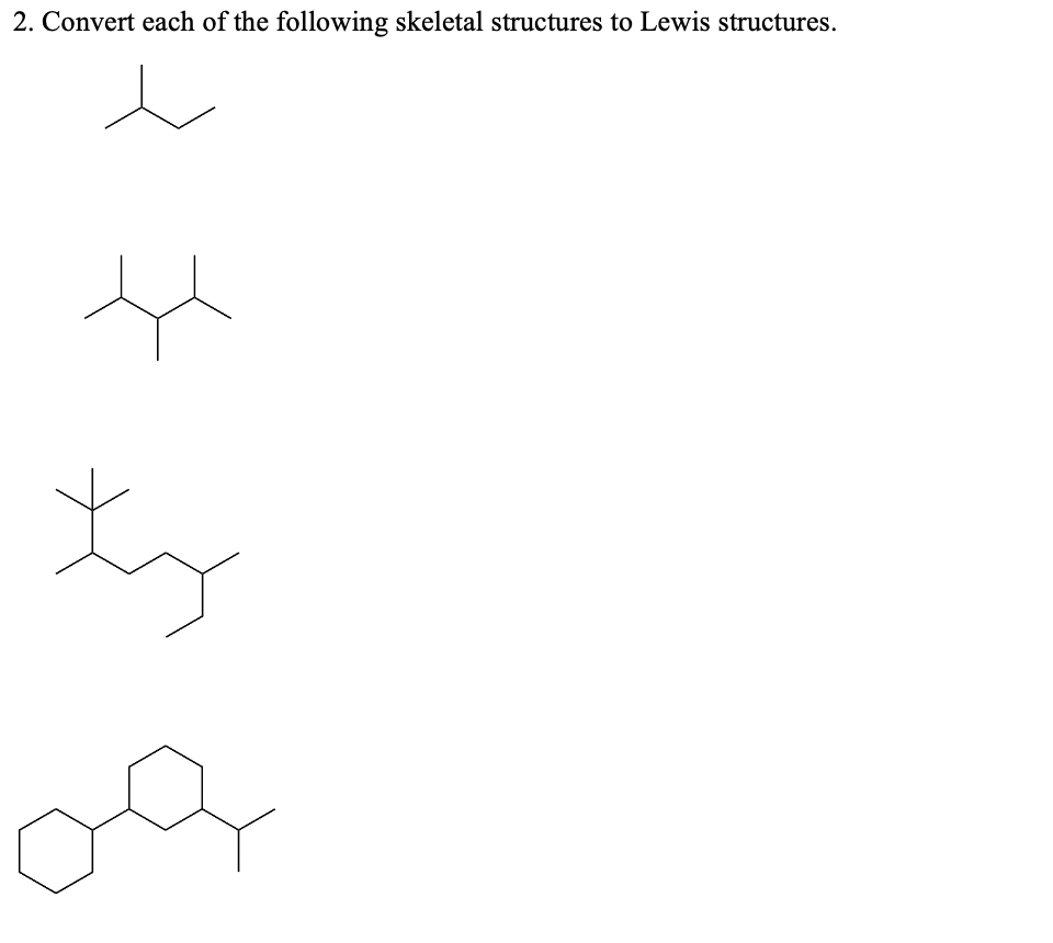 Solved 2. Convert each of the following skeletal structures | Chegg.com Solved 2. Convert each of the following skeletal structures | Chegg.com