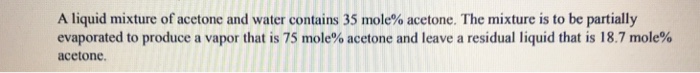 Solved A liquid mixture of acetone and water contains 35 | Chegg.com