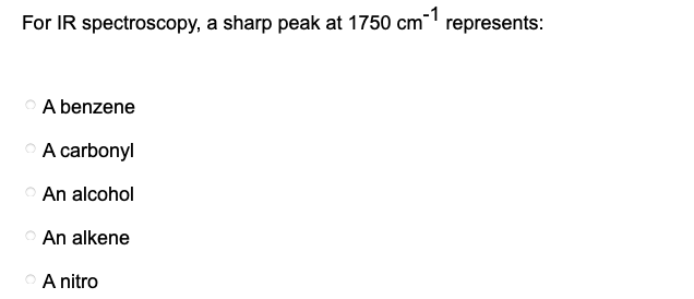 Solved For IR spectroscopy, a sharp peak at 1750 cm-1 | Chegg.com