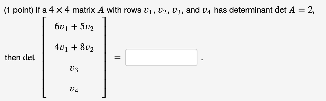 Solved (1 point) If a 4 x 4 matrix A with rows V1, V2, U3, | Chegg.com