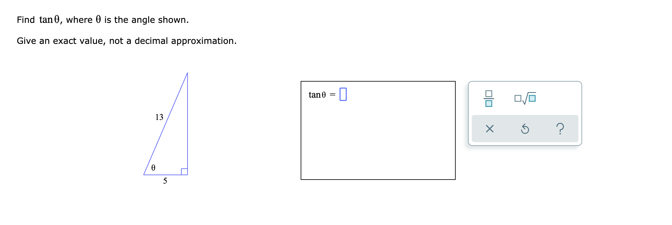 Solved Find tan 0, where 0 is the angle shown. Give an exact | Chegg.com
