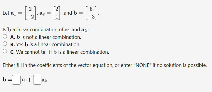 Solved Let a1=[2-2],a2=[21], ﻿and b=[6-3].Is b ﻿a linear | Chegg.com