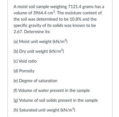 Solved A moist soil sample weighing 7121.4 grams has a | Chegg.com