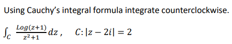 Solved Using Cauchy's integral formula integrate | Chegg.com