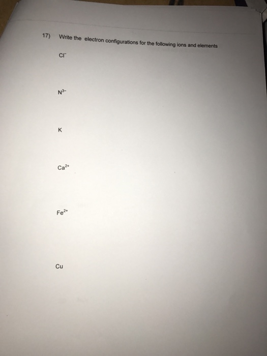 Solved 17 Write The Electron Configurations For The