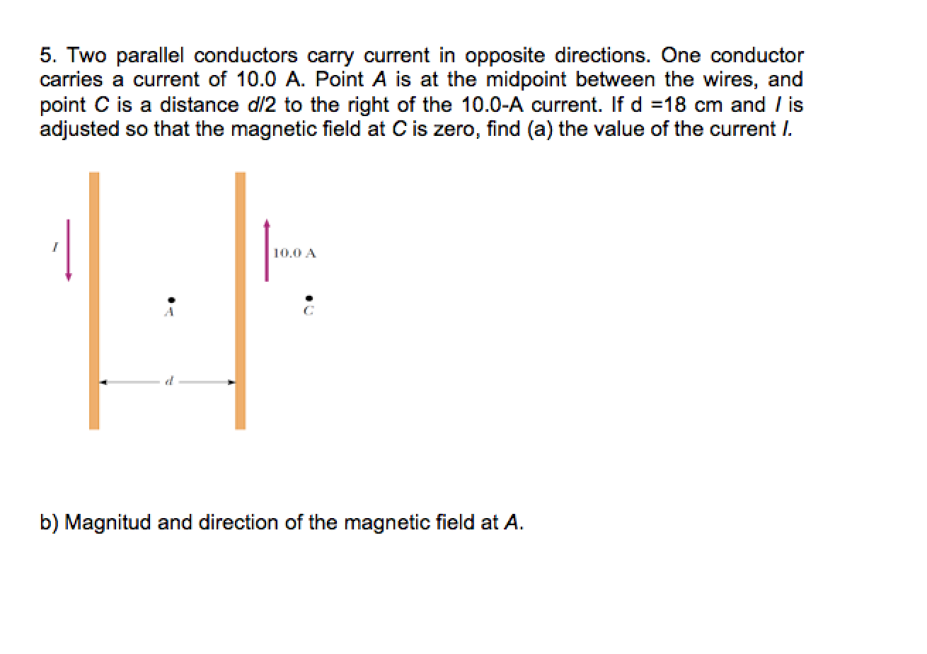 Solved 5. Two parallel conductors carry current in opposite | Chegg.com
