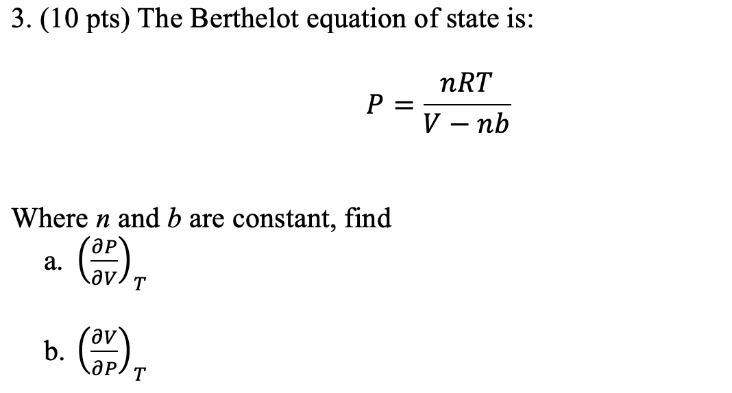Solved 3. (10 pts) The Berthelot equation of state is: nRT P | Chegg.com