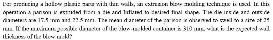 Solved For producing a hollow plastic parts with thin walls, | Chegg.com