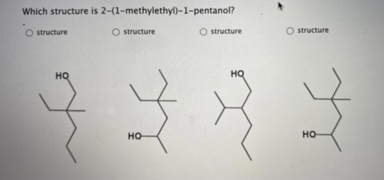 Solved Which structure is 2-(1-methylethyl)-1-pentanol? | Chegg.com