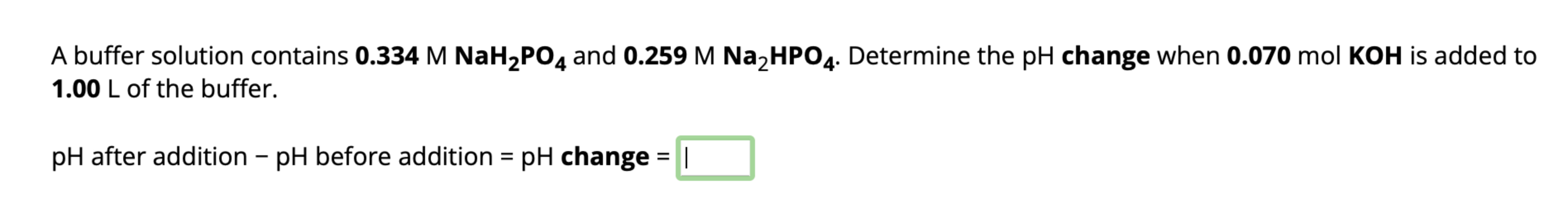 Solved 1.00L ﻿of the buffer.pH ﻿after addition -pH ﻿before | Chegg.com