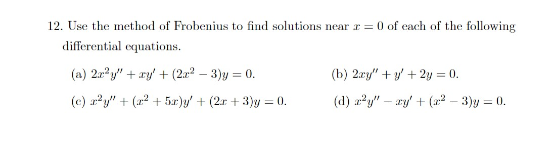 Solved 12. Use the method of Frobenius to find solutions | Chegg.com