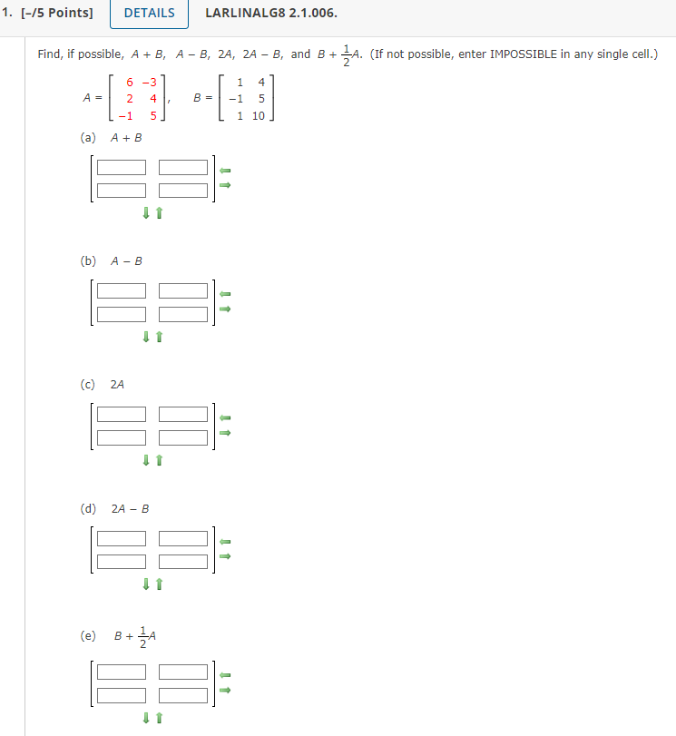 Solved Find, if possible, A+B,A−B,2A,2A−B, and B+21A. (If | Chegg.com