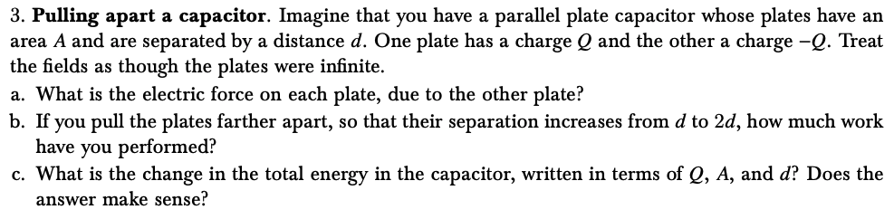 Solved or whose plates he ren 3. Pulling apart a capacitor. | Chegg.com