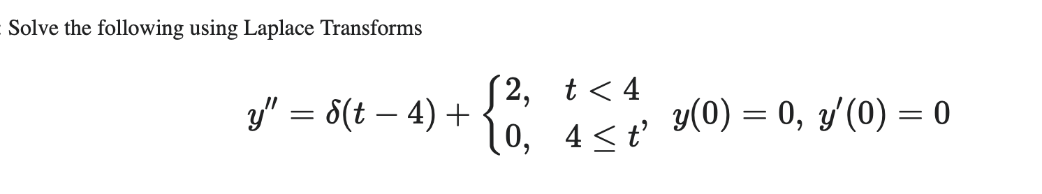 Solved Solve the following using Laplace Transforms | Chegg.com