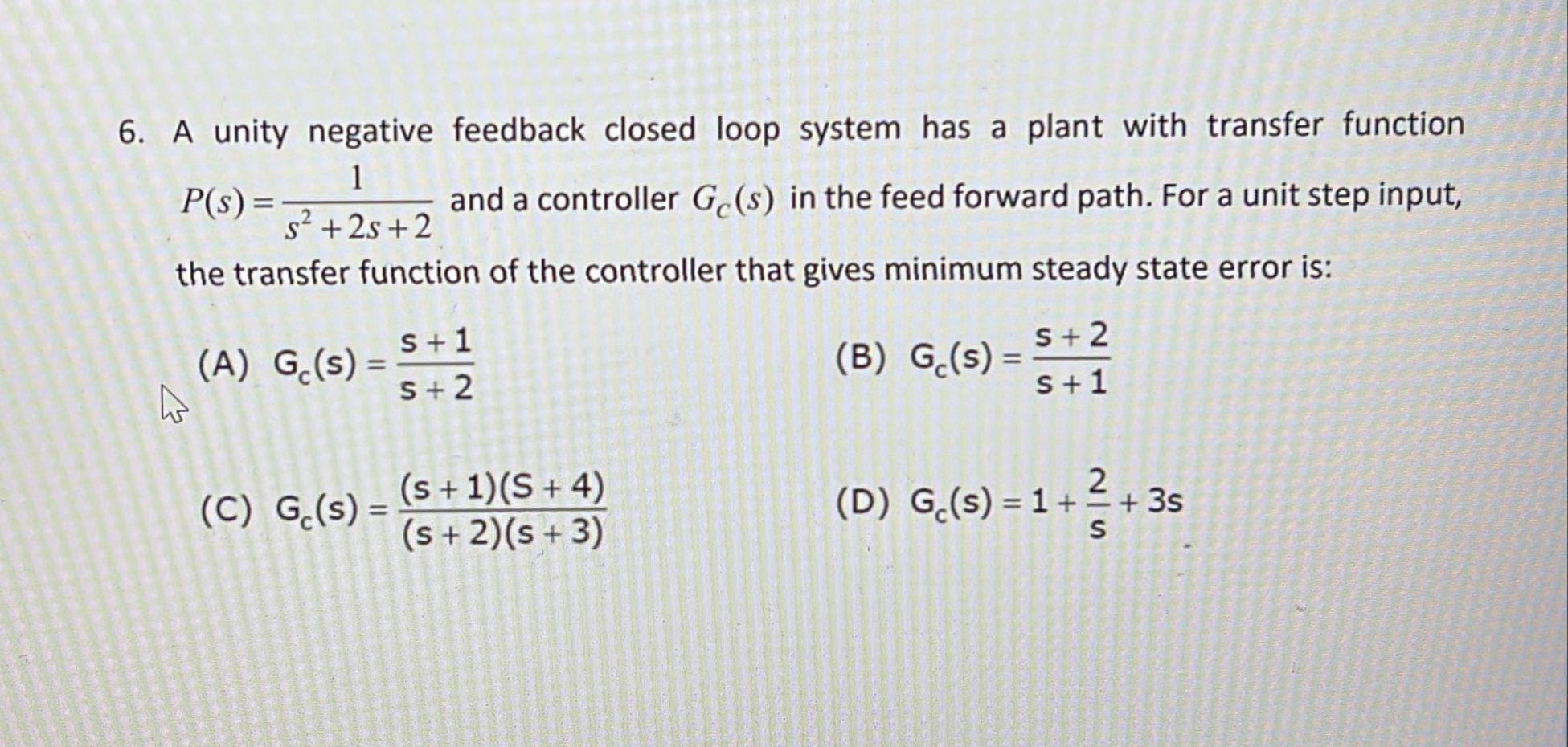 Solved 6. A unity negative feedback closed loop system has a | Chegg.com