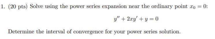 Solved 1. (20 pts) Solve using the power series expansion | Chegg.com